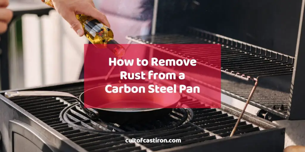 How to Remove Rust from a Carbon Steel Pan (or Wok) - Cult of Cast Iron